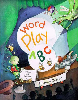 Word Play ABC by Heather Cahoon | Goodreads