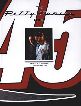 The Petty Family Album: In Tribute to Adam Petty by Pattie Petty ...