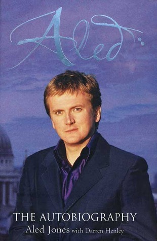 Aled: The Autobiography by Aled Jones | Goodreads