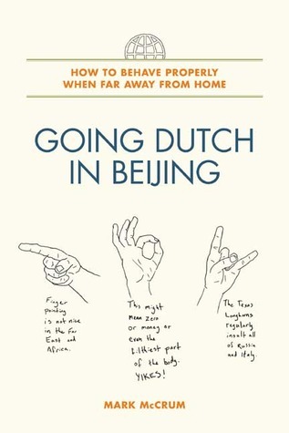 Going Dutch in Beijing: How to Behave Properly When Far Away from Home ...