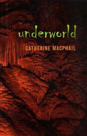 Underworld by Cathy MacPhail | Goodreads