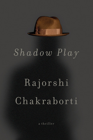 Shadow Play: A Mystery by Rajorshi Chakraborti | Goodreads