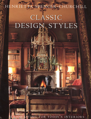 Classic Design Styles by Henrietta Spencer-Churchill | Goodreads