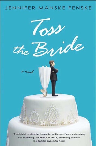 Toss the Bride by Jennifer Manske Fenske | Goodreads