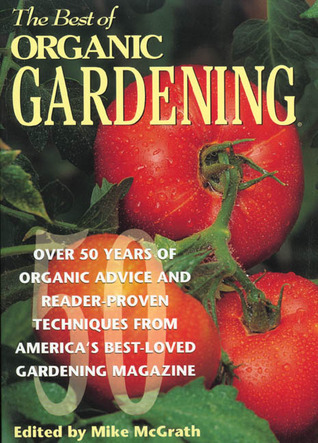 The Best of Organic Gardening: Over 50 Years of Organic Advice and ...