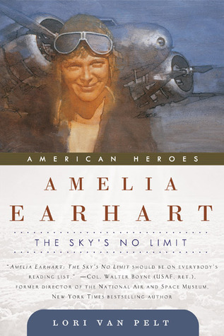 Amelia Earhart: The Sky's No Limit (American Heroes) by Lori Van Pelt ...