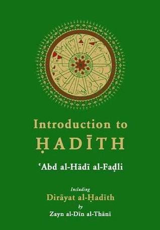 Introduction to Hadith: Including Dirayat al-Hadith by Abd al-Hadi al ...
