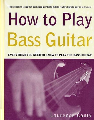 How to Play Bass Guitar: Everything You Need to Know to Play the Bass ...