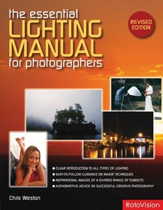 The Essential Lighting Manual for Photographers by Chris Weston | Goodreads