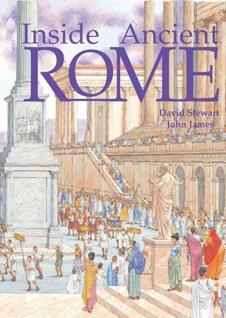 Inside Ancient Rome by David Stewart | Goodreads