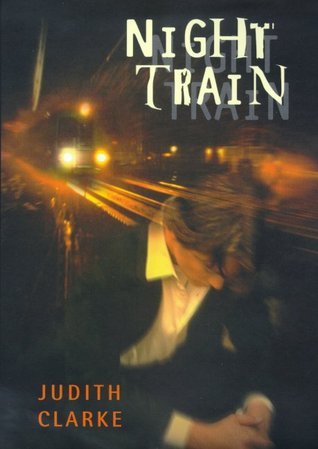 Night Train by Judith Clarke | Goodreads
