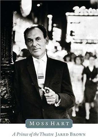 Moss Hart: A Prince of the Theater by Jared Brown | Goodreads