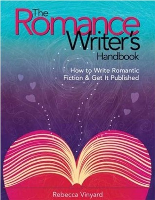 The Romance Writer's Handbook: How to Write Romantic Fiction & Get It ...