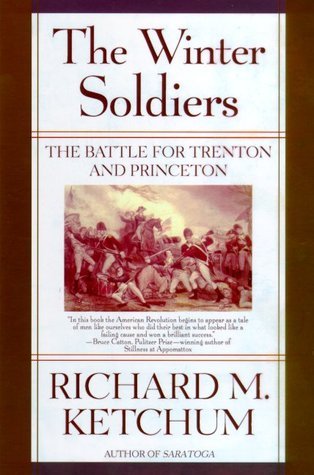 The Winter Soldiers: The Battles for Trenton and Princeton by Richard M ...