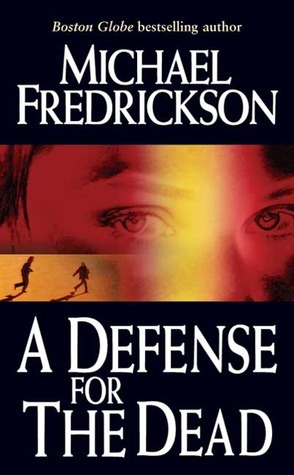 A Defense for the Dead by Michael Fredrickson | Goodreads