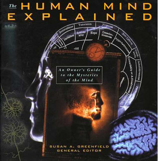 The Human Mind Explained: An Owner's Guide to the Mysteries of the Mind ...