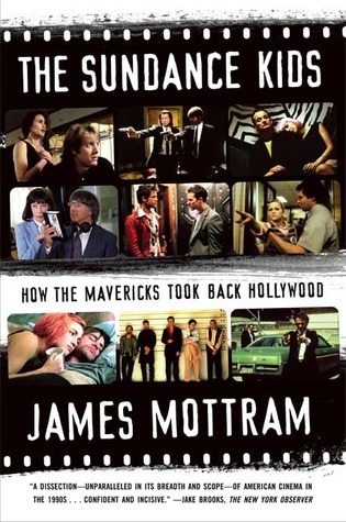 The Sundance Kids: How the Mavericks Took Back Hollywood by James ...