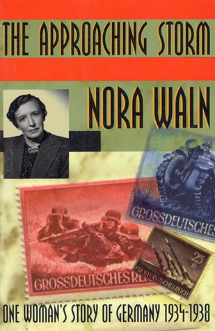 The Approaching Storm: One Woman's Story of Germany, 1934-1938 by Nora ...