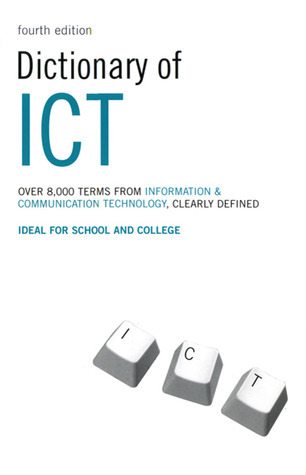Dictionary of ICT: Information and Communication Technology by S.M.H ...