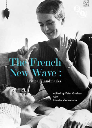 The French New Wave: Critical Landmarks by Peter Graham | Goodreads