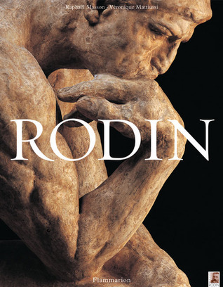Rodin by Raphael Masson | Goodreads