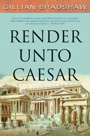 Render Unto Caesar by Gillian Bradshaw | Goodreads