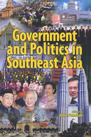 Government and Politics in Southeast Asia by John Funston | Goodreads
