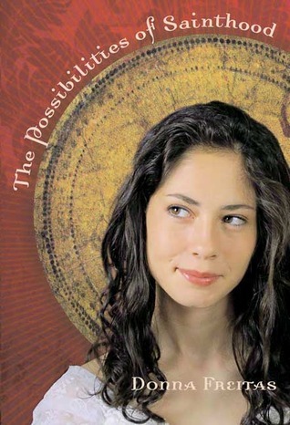 The Possibilities of Sainthood by Donna Freitas | Goodreads