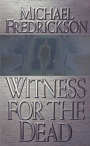 Witness For The Dead by Michael Fredrickson | Goodreads