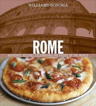 Rome: Authentic Recipes Celebrating the Foods of the World by Maureen B ...