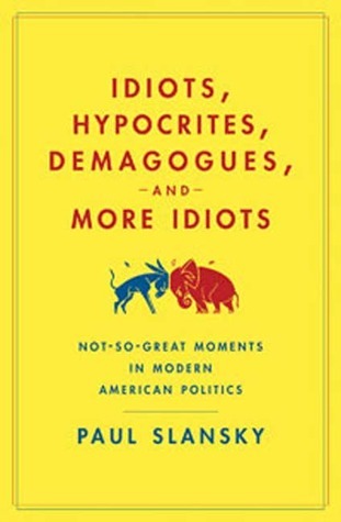 Idiots, Hypocrites, Demagogues, and More Idiots: Not-So-Great Moments ...