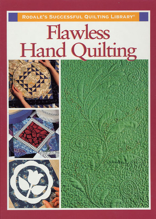 Flawless Hand Quilting by Rodale Press | Goodreads