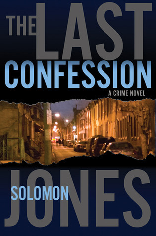The Last Confession: A Crime Novel by Solomon Jones | Goodreads