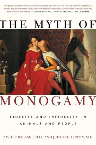 The Myth of Monogamy: Fidelity and Infidelity in Animals and People by ...