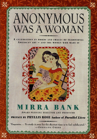 Anonymous Was a Woman: A Celebration in Words and Images of Traditional ...