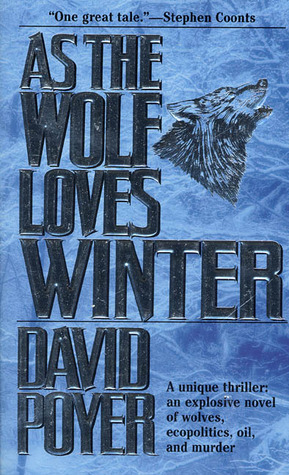 As The Wolf Loves Winter (Hemlock County, #3) by David Poyer | Goodreads