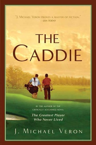 The Caddie by J. Michael Veron | Goodreads