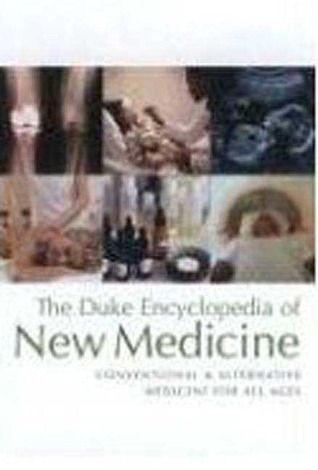 The Duke Encyclopedia of New Medicine: Conventional and Alternative ...