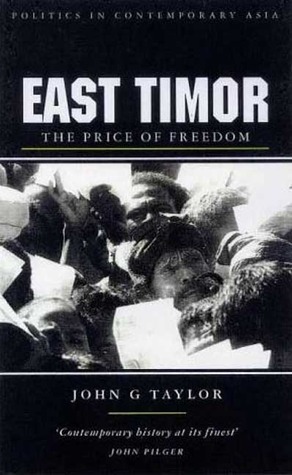 East Timor: The Price of Freedom by John G. Taylor | Goodreads