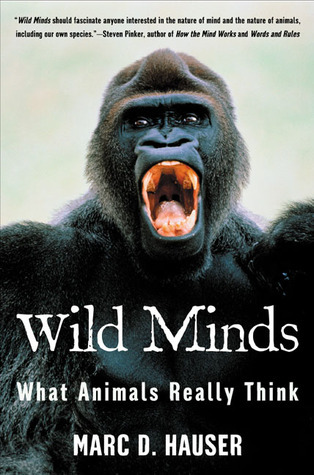 Wild Minds: What Animals Really Think by Marc Hauser | Goodreads