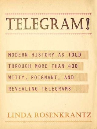 Telegram! Modern History as Told Through More than 400 Witty, Poignant ...