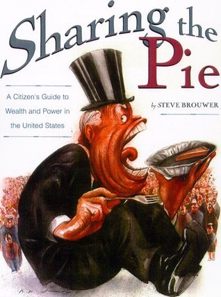 Sharing the Pie : A Citizen's Guide to Wealth and Power by Steve ...