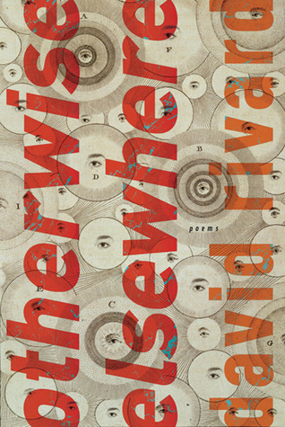 Otherwise Elsewhere by David Rivard | Goodreads