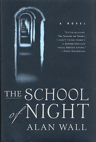 The School of Night: A Novel by Alan Wall | Goodreads