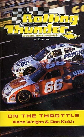 Rolling Thunder Stock Car Racing: On The Throttle by Kent Wright ...
