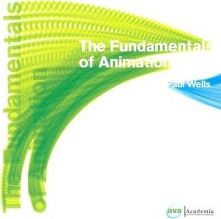 Fundamentals of Animation by Paul Wells | Goodreads