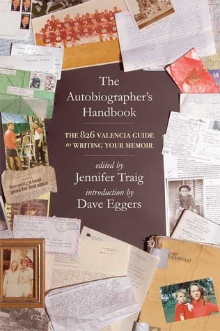 The Autobiographer's Handbook: The 826 National Guide to Writing Your ...