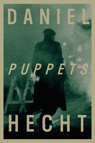 Puppets by Daniel Hecht | Goodreads