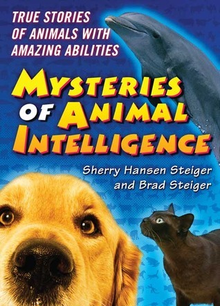 The Mysteries of Animal Intelligence: True Stories of Animals with ...