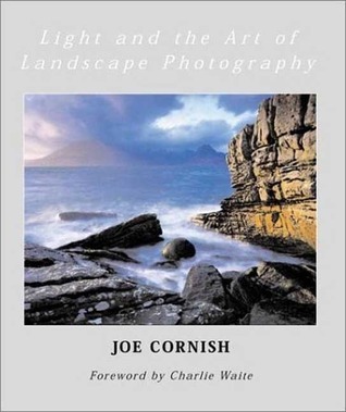Light and the Art of Landscape Photography by Joe Cornish | Goodreads